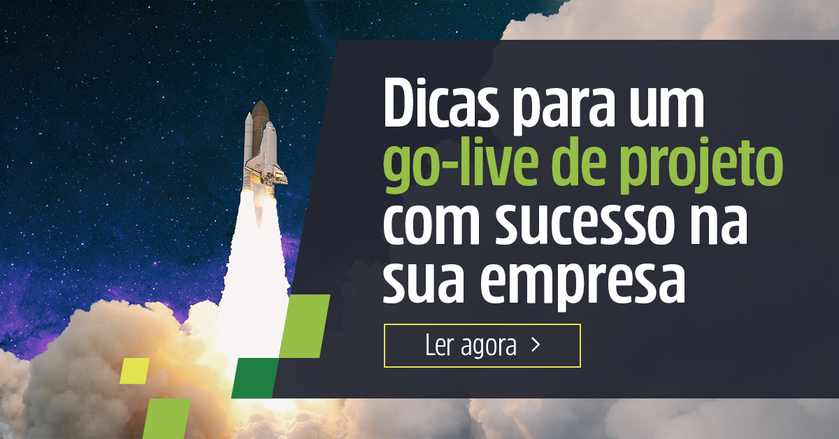 Dicas para um go-live de projeto com sucesso na sua empresa
